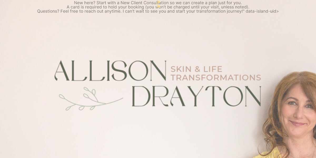 BOOK YOUR SELF CARE JOURNEY HERE - Allison Drayton Skin & Life Transformations